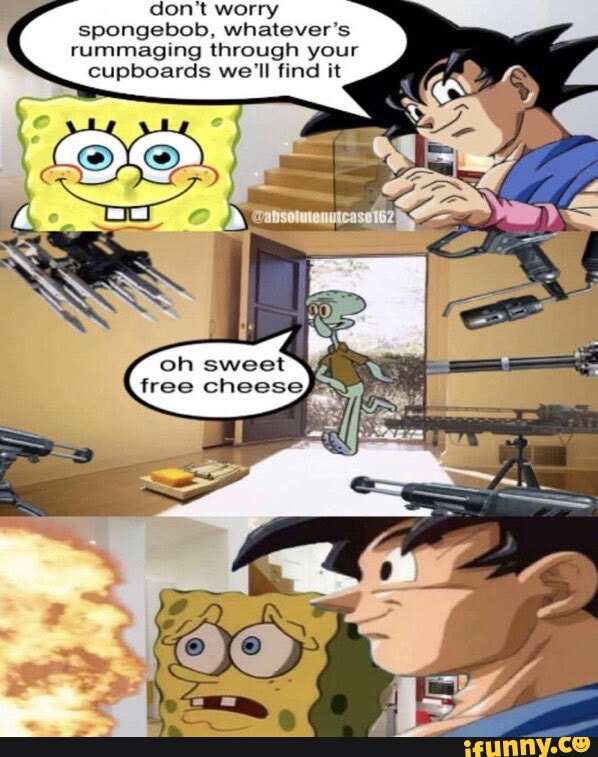 Don't worry spongebob, whatever's rummaging through your cupboards we ...