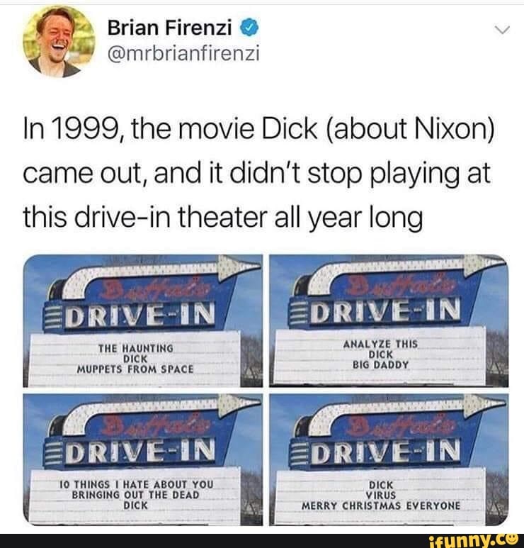 Brian Firenzi @mrbrianfirenzi In 1999, the movie Dick (about Nixon ...