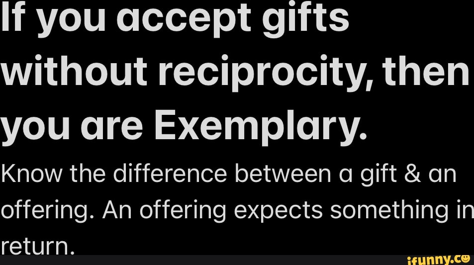 Reciprocity memes. Best Collection of funny Reciprocity pictures on iFunny