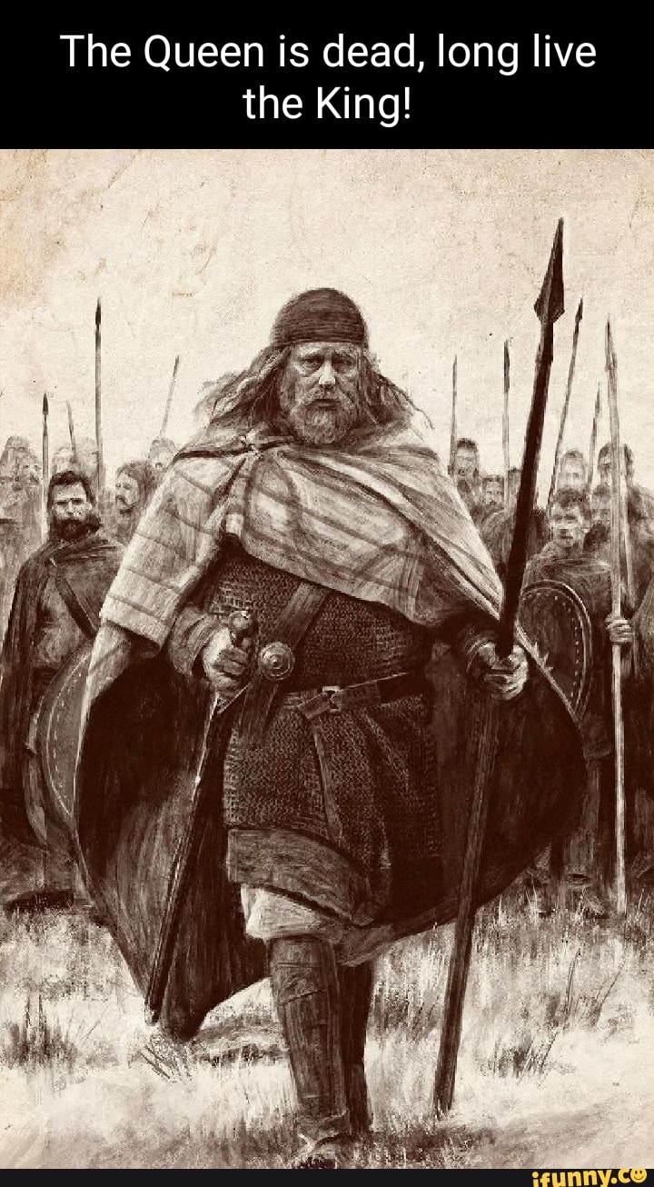 The Queen is dead, long live the King! - iFunny