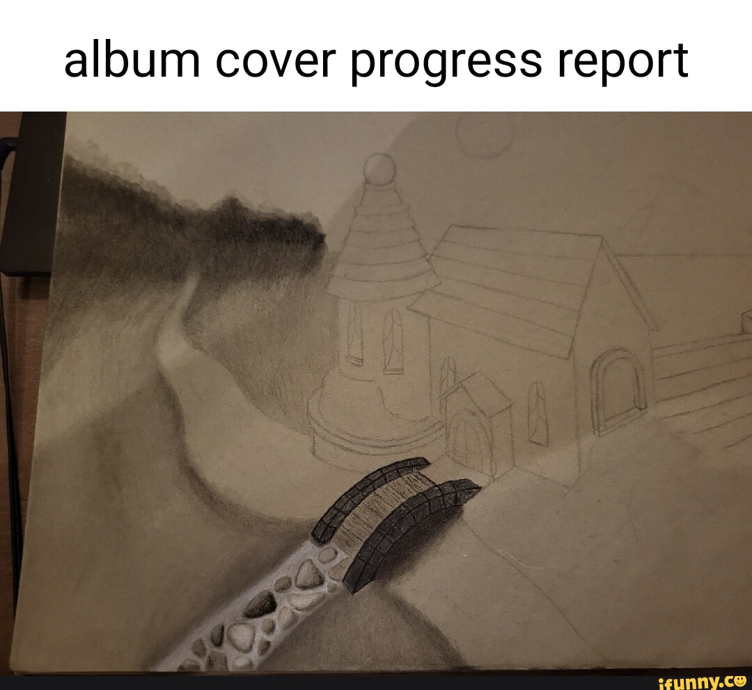 Album cover progress report - iFunny