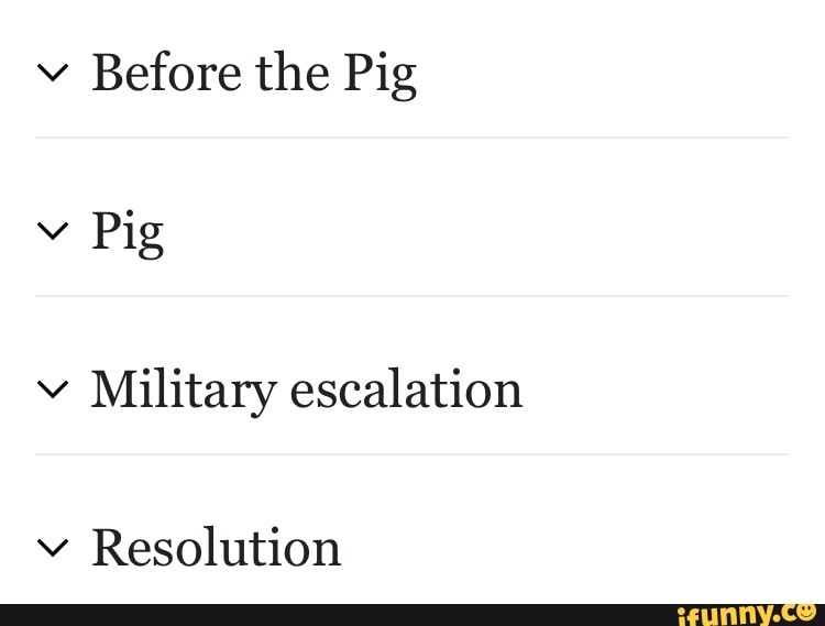 Before the Pig Pig Military escalation Resolution - iFunny