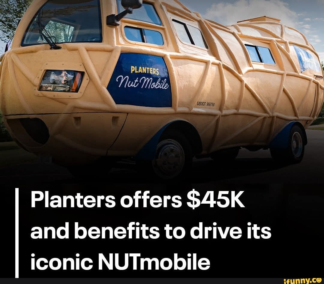Planters offers and benefits to drive its iconic NUTmobile - iFunny