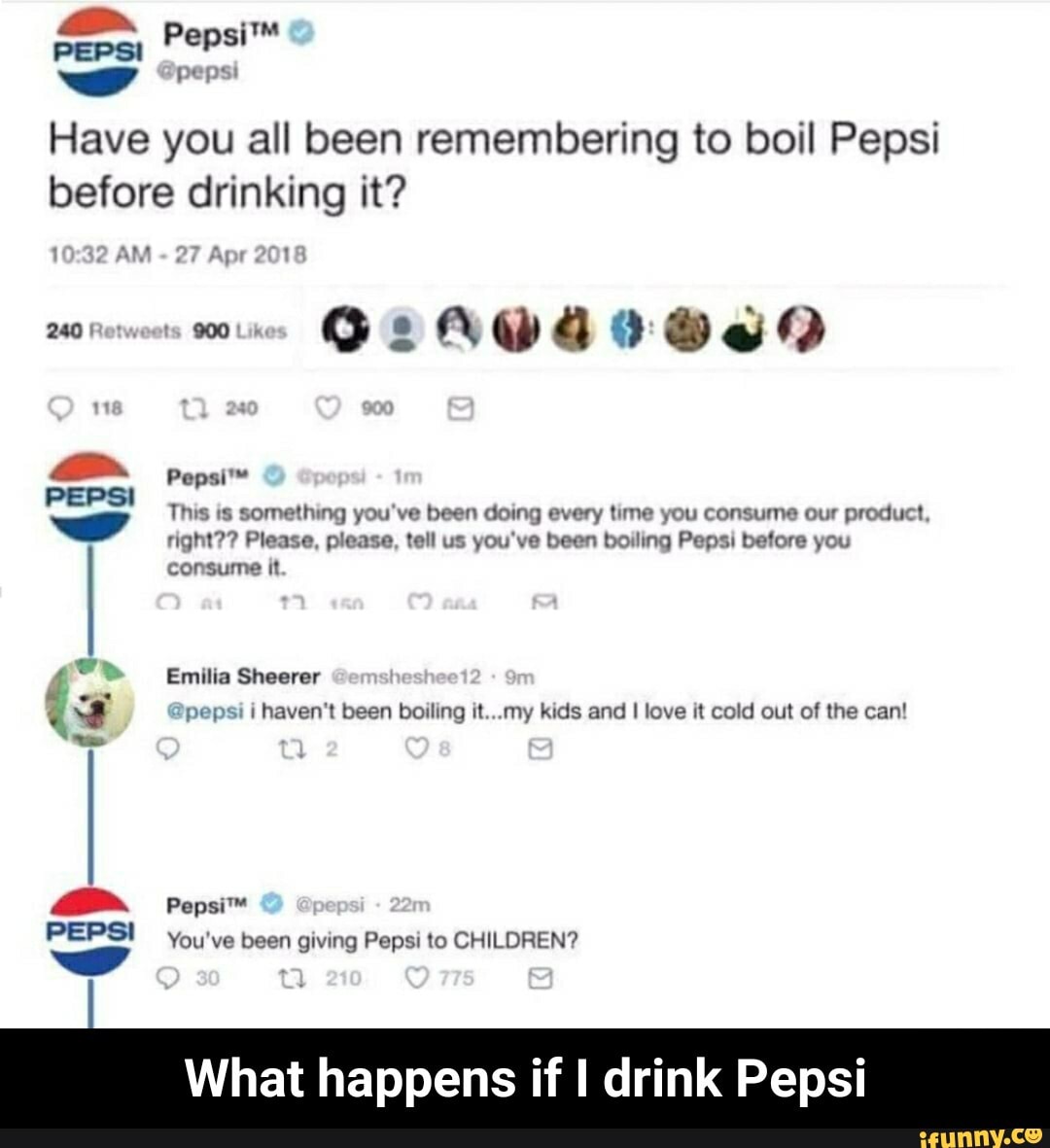 Have you all been remembering to boil Pepsi before drinking it? AM 27 ...