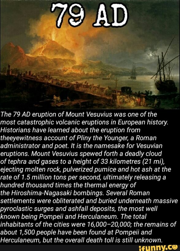 The 79 AD eruption of Mount Vesuvius was one of the most catastrophic ...