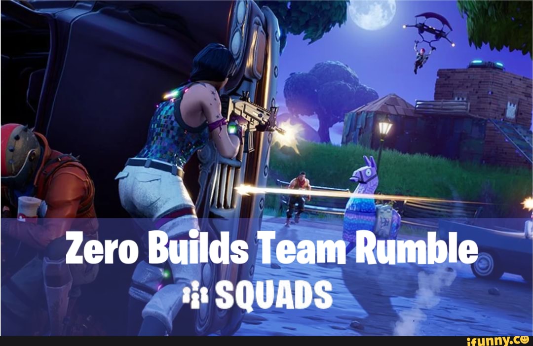 Zero Builds Team Rumble SQUADS - iFunny