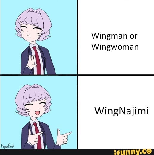 Wingwoman memes. Best Collection of funny Wingwoman pictures on iFunny