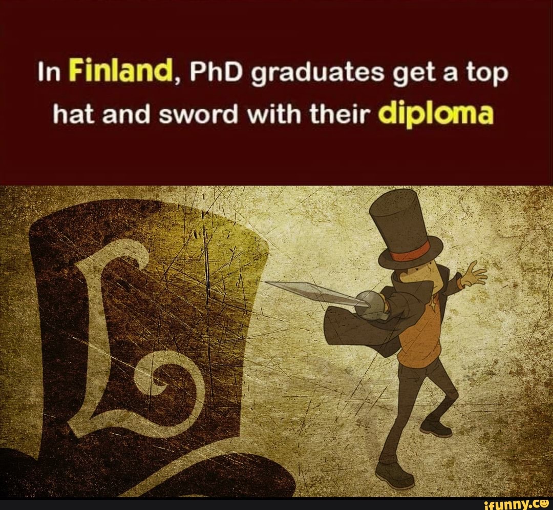 In Finland, PhD graduates get a top hat and sword with their diploma ...