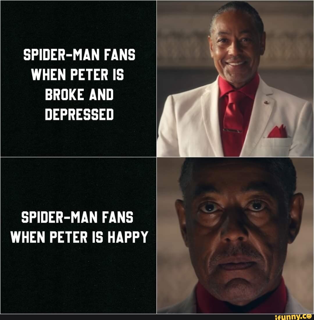 SPIDER FANS WHEN PETER IS BROKE AND DEPRESSED SPIDER-MAN FANS WHEN ...