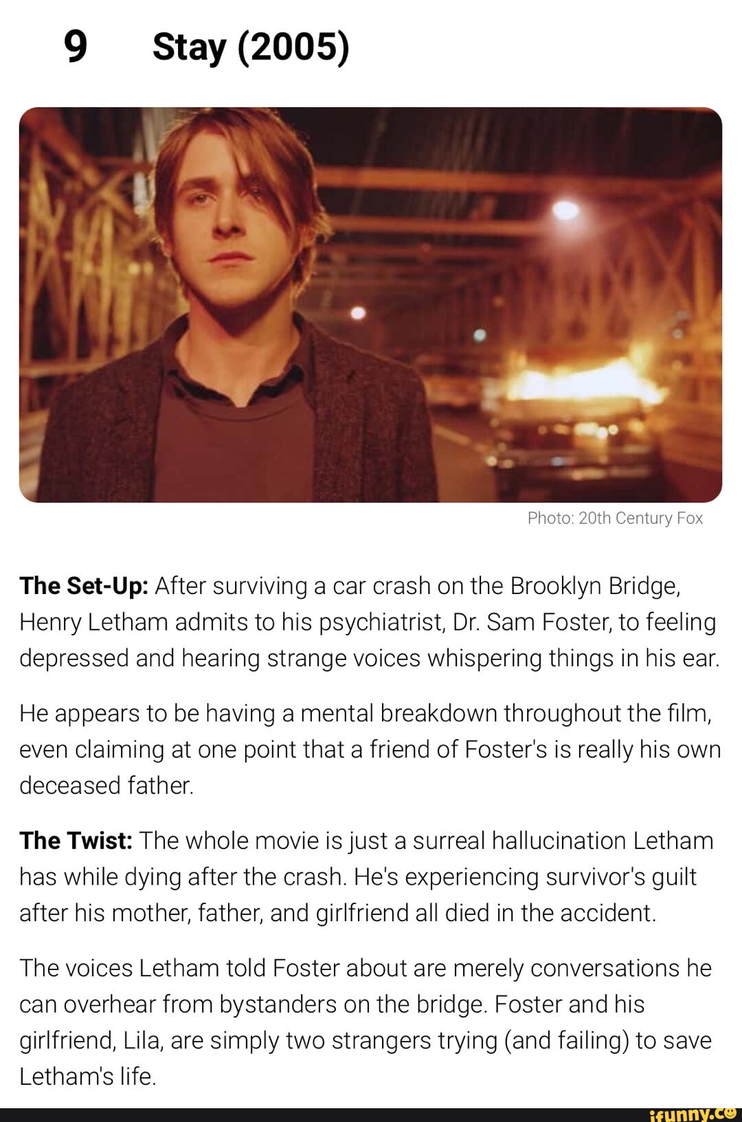 9 Stay (2005) Photo: 20th Century Fox The Set-Up: After surviving a car ...