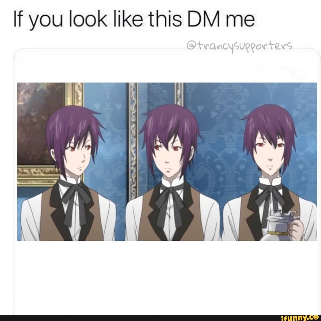 If you look like this DM me - iFunny