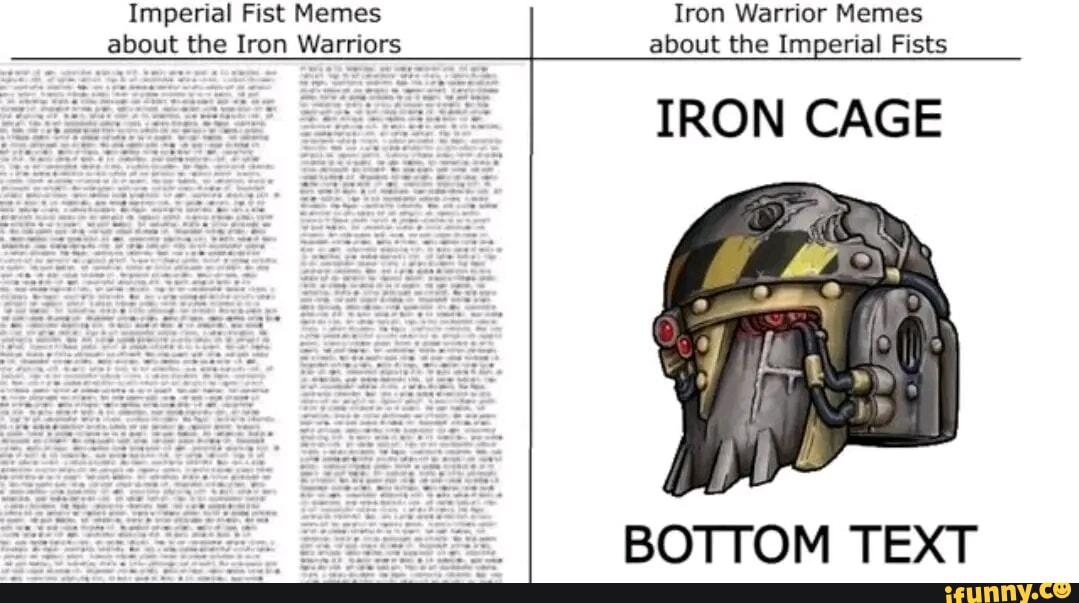 Imperial Fist Memes Iron Warrior Memes about the Iron Warriors about ...