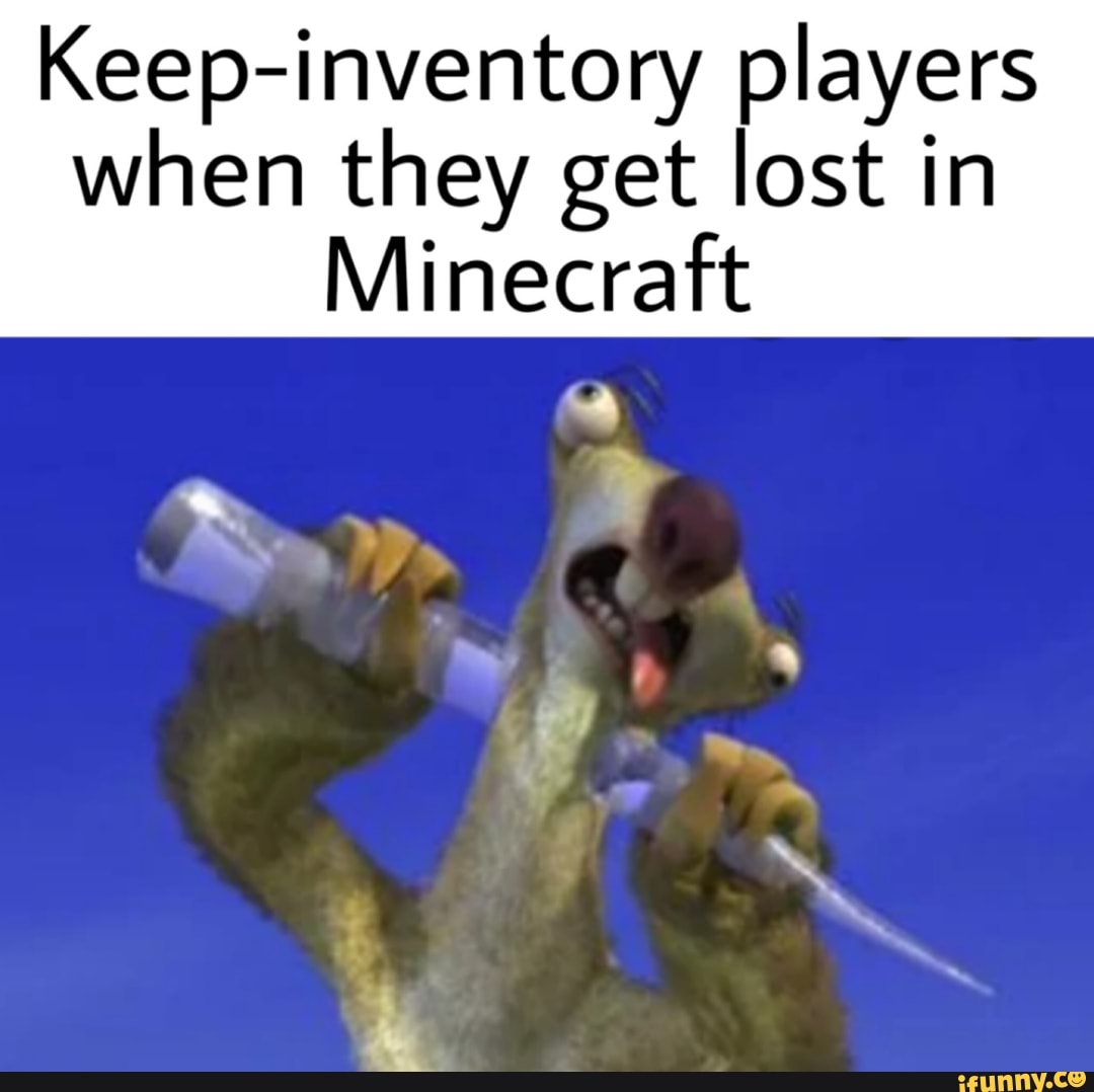 Keep-inventory players when they get lost in Minecraft - iFunny