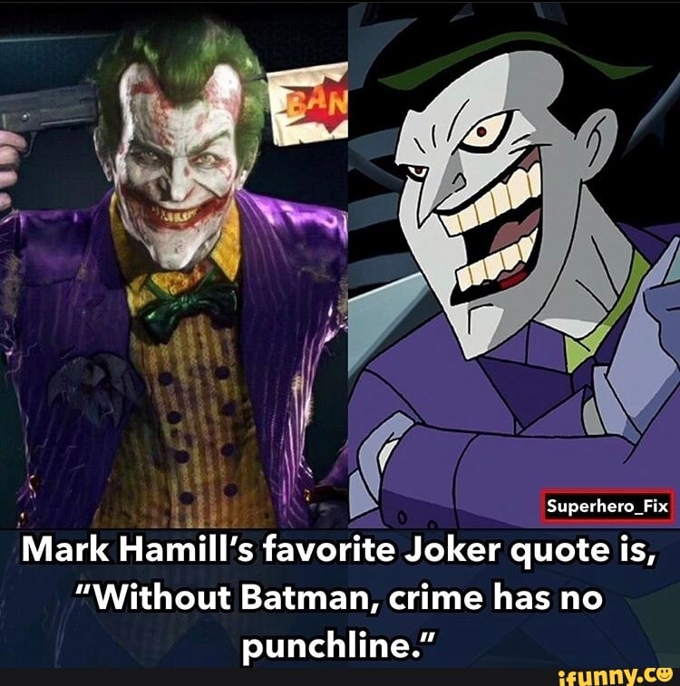 Superhero_ Fix Mark Hamill's favorite Joker quote is, "Without Batman ...