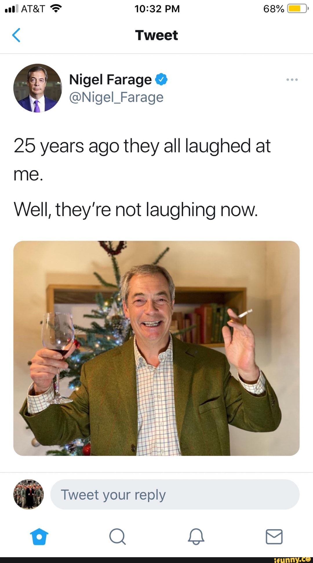 ATST PM 68% Tweet Nigel Farage 25 years ago they all laughed at me ...