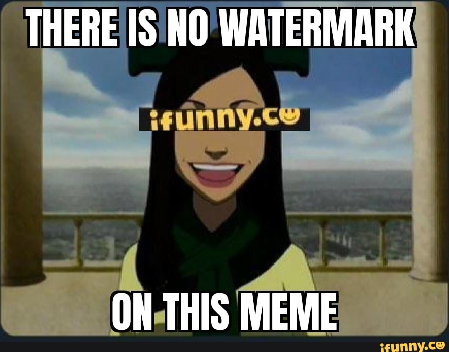 THERE IS NO WATERMARK ON THIS MEME - iFunny
