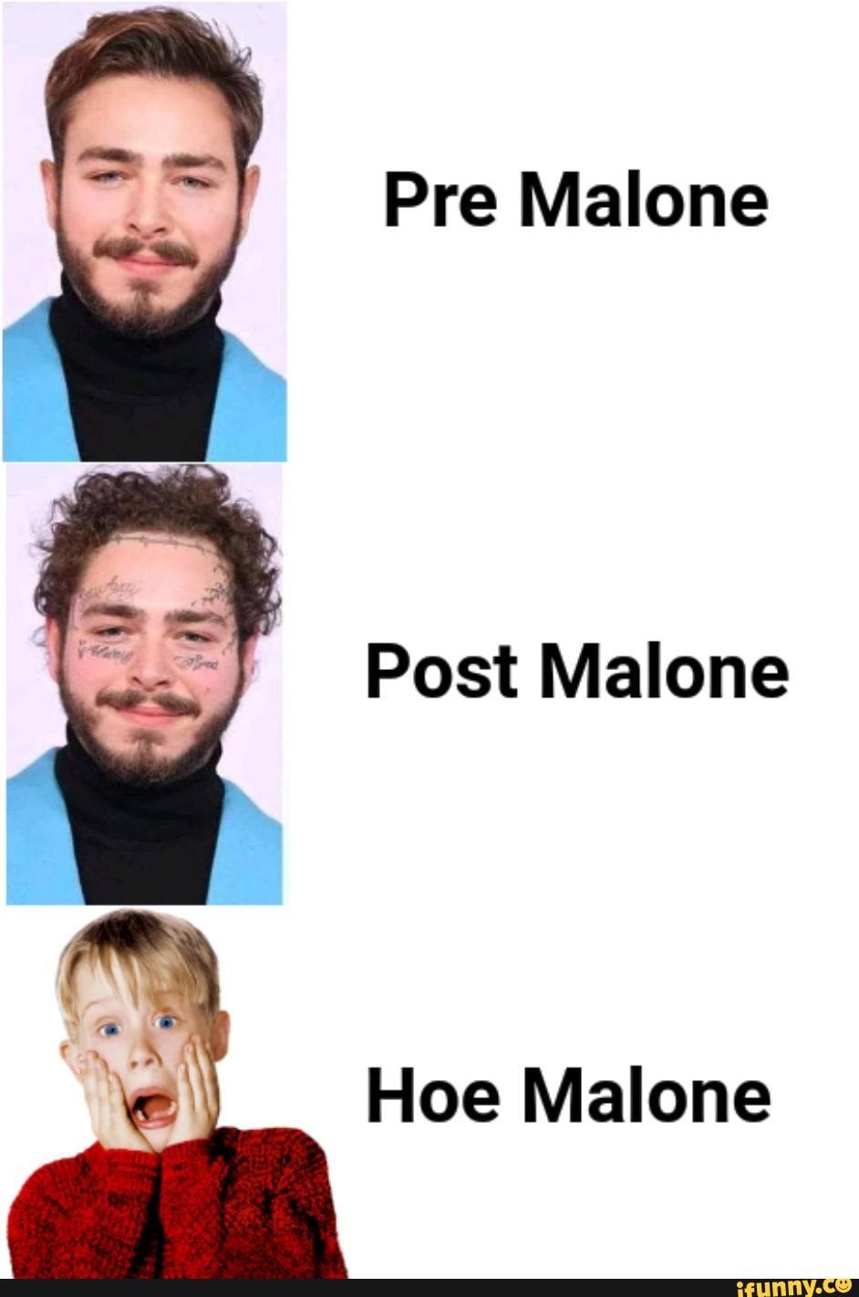 Pre Malone Post Malone Hoe Malone - iFunny