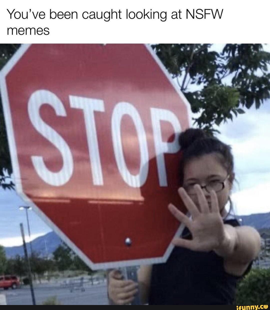 You've been caught looking at NSFW memes - iFunny