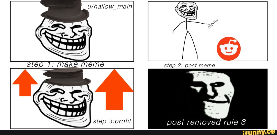 Step 2: post meme step post removed rule 6 - iFunny