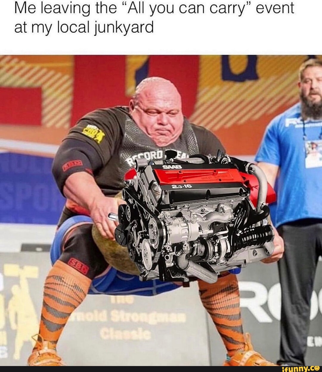 Me leaving the "All you can carry" event at my local junkyard - iFunny
