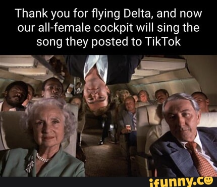Thank you for flying Delta, and now our all-female cockpit will sing ...