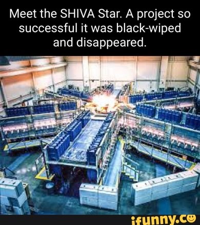 Meet the SHIVA Star. A project so successful it was black-wiped and ...