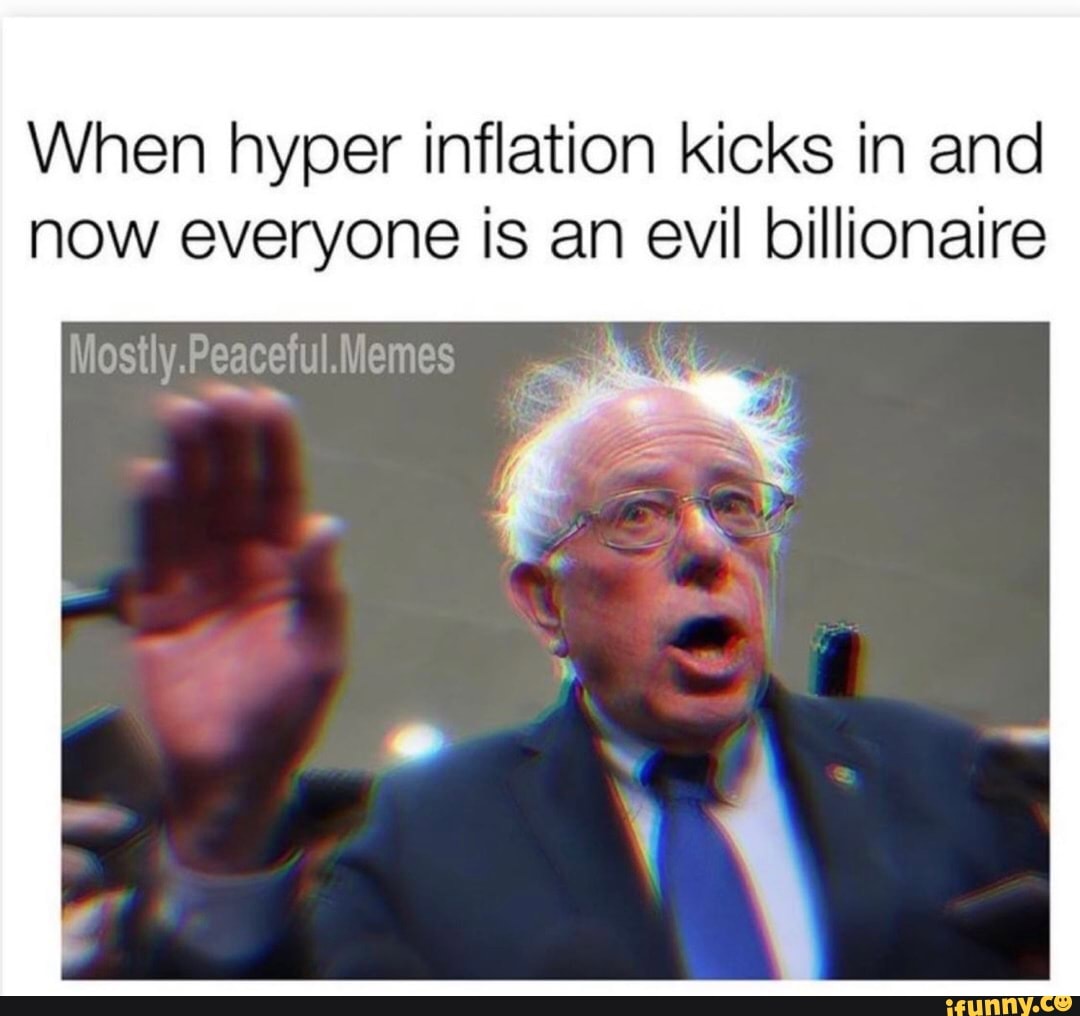 When hyper inflation kicks in and now everyone is an evil billionaire ...