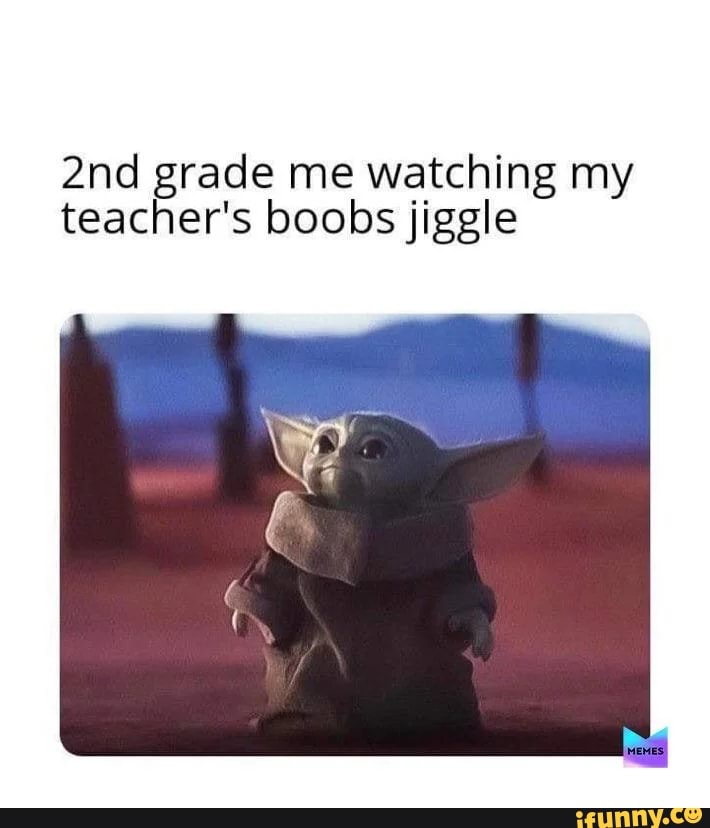 And Grade Me Watching My Teachers Boobs Jiggle Ifunny