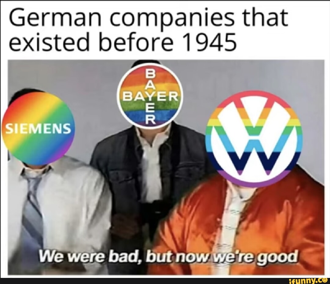 German companies that existed before 1945 = A ENS I We wage badl, but ...