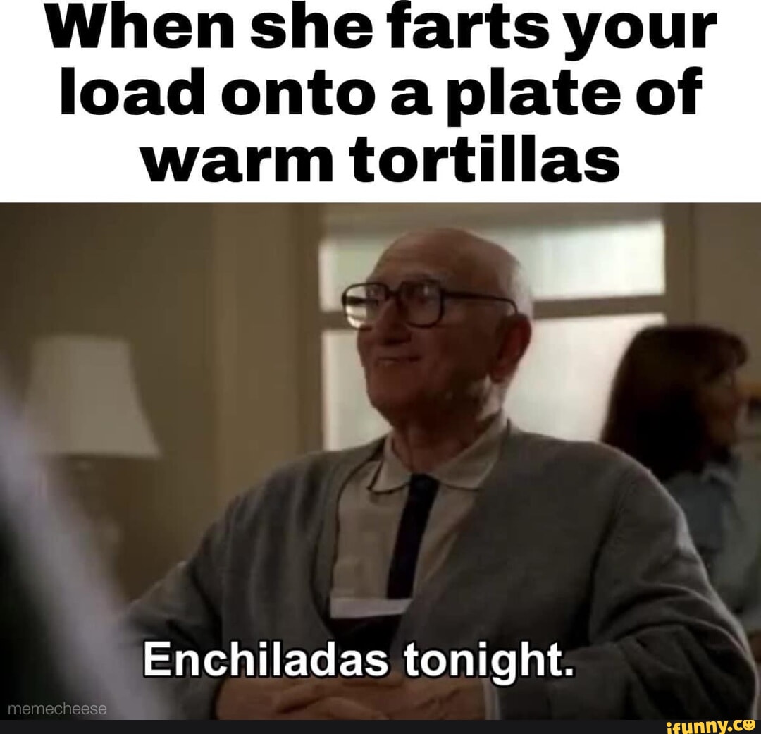 Tortillas memes. Best Collection of funny Tortillas pictures on iFunny