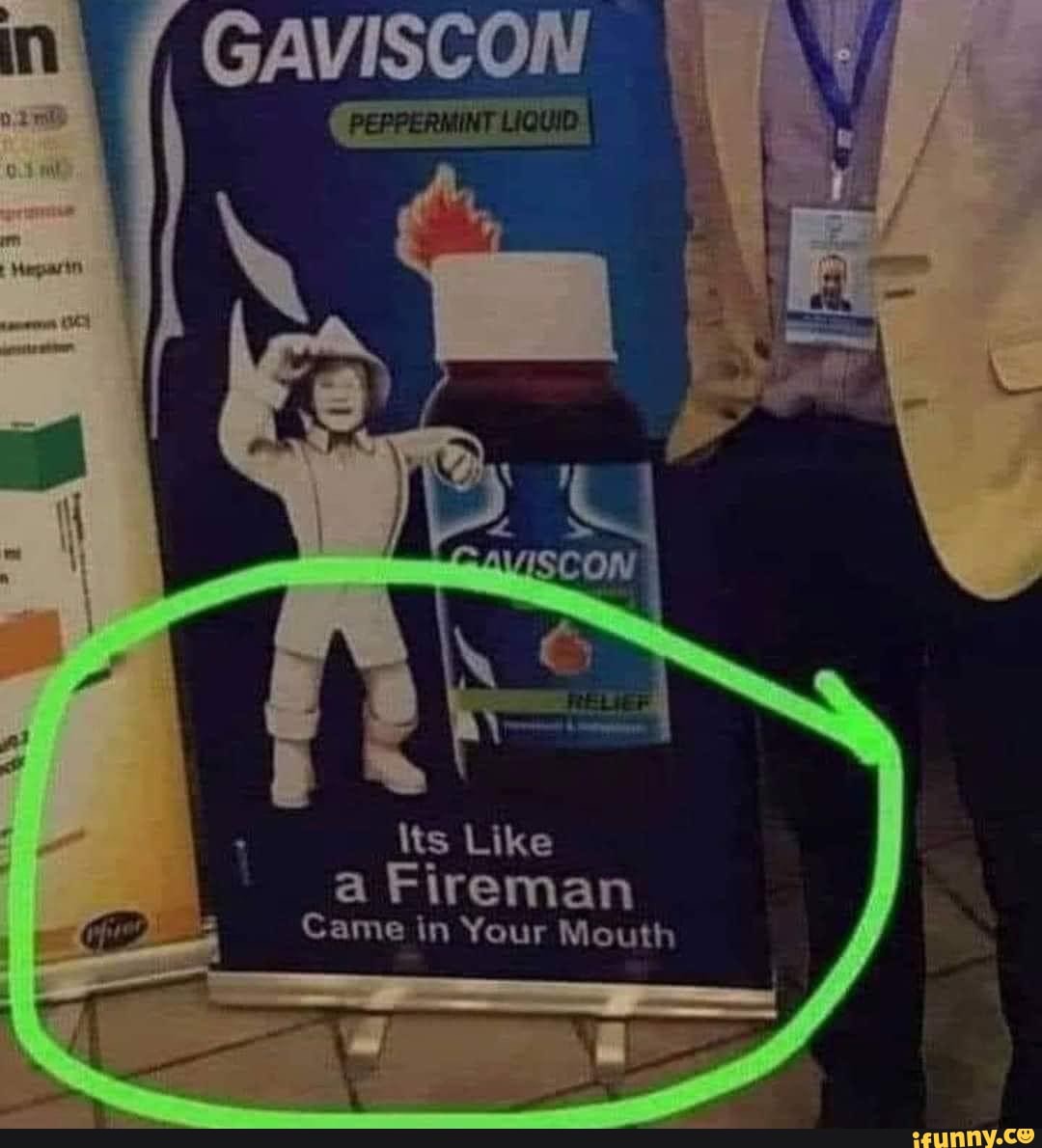 Its Like a Fireman Came in Your Mouth - iFunny