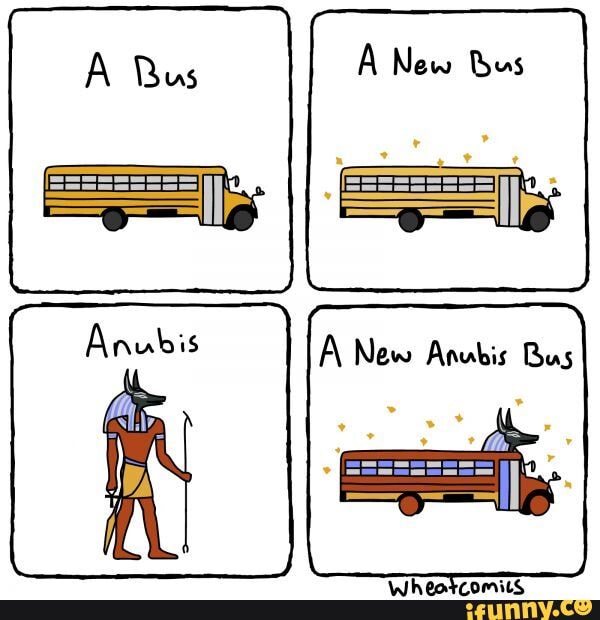A Bus A New Bus aly I Anubis A New Anubis Bus - iFunny