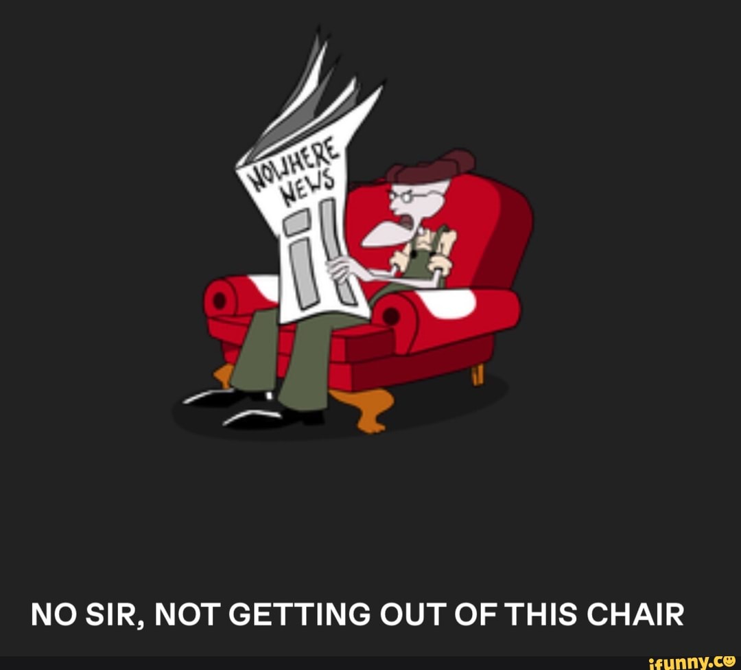 Nope Not Getting Out Of This Chair