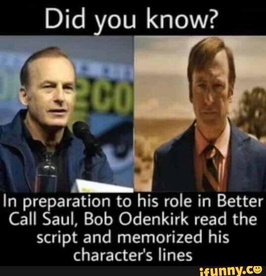 Did you know? In preparation to his role in Better Call Saul, Bob ...