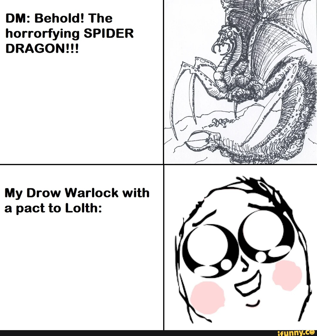 DM: Behold! The horrorfying SPIDER DRAGON!!! My Drow Warlock with a ...