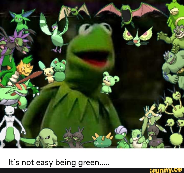 It’s not easy being green ..... - iFunny