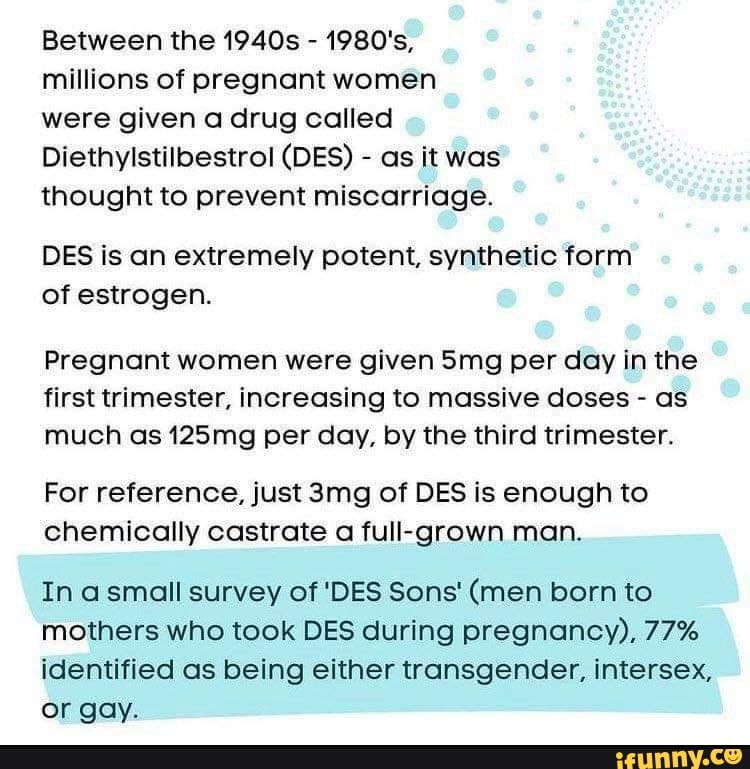 Between the 1940s - 1980's, millions of pregnant women were given a ...