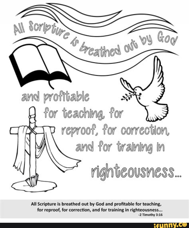 Be tines oy and profitable for teaching, for reproof, for correction ...