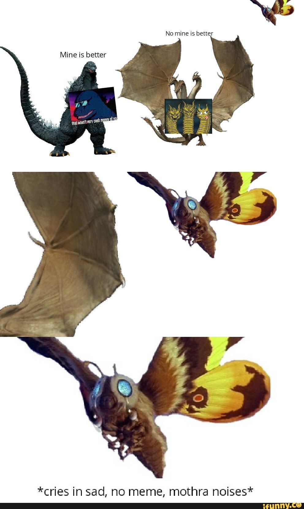 *cries in sad, n0 meme, mothra n0ises* - iFunny