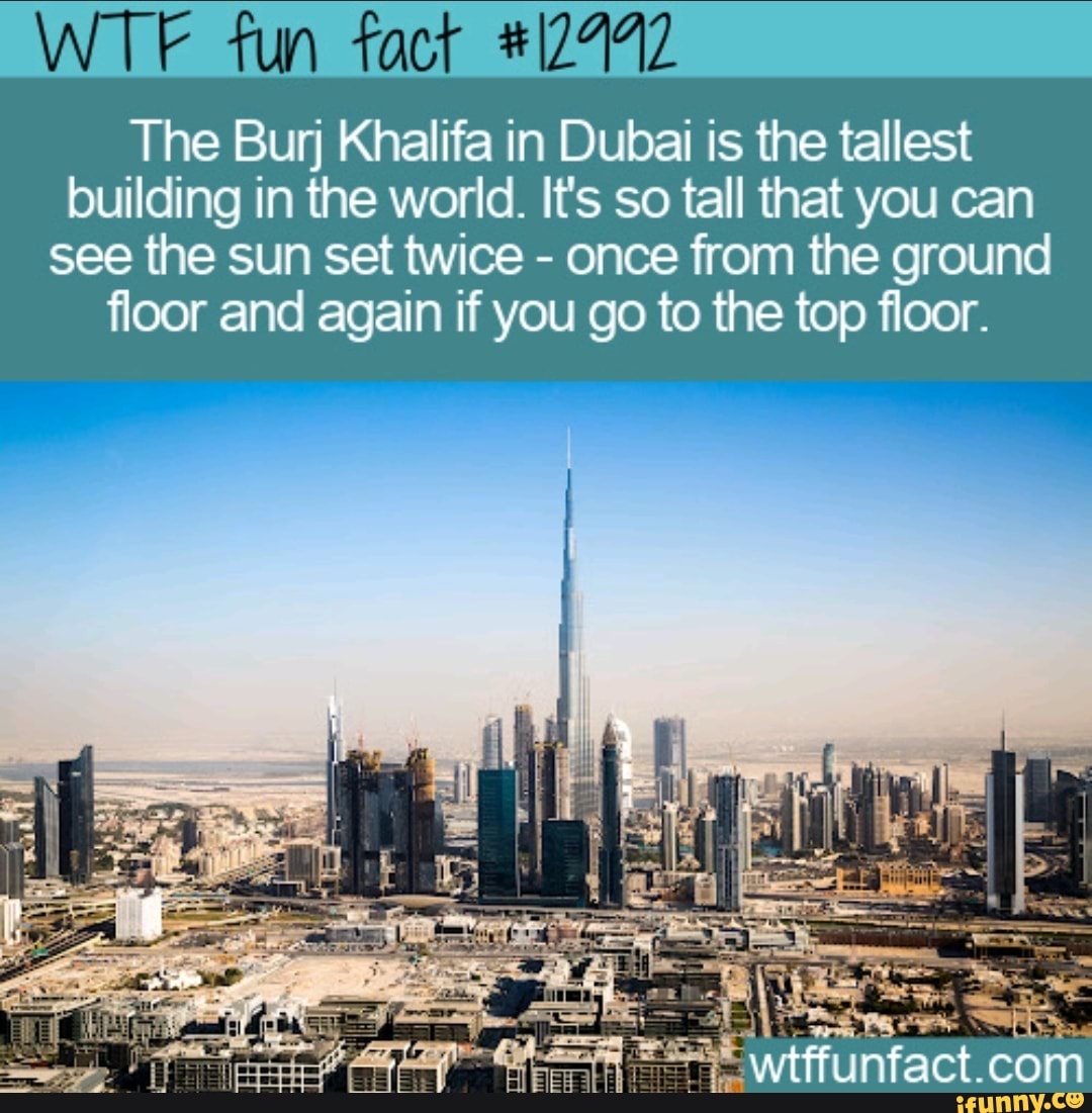 Fun focr The Bur} Khalifa in Dubai is the tallest building in the world ...