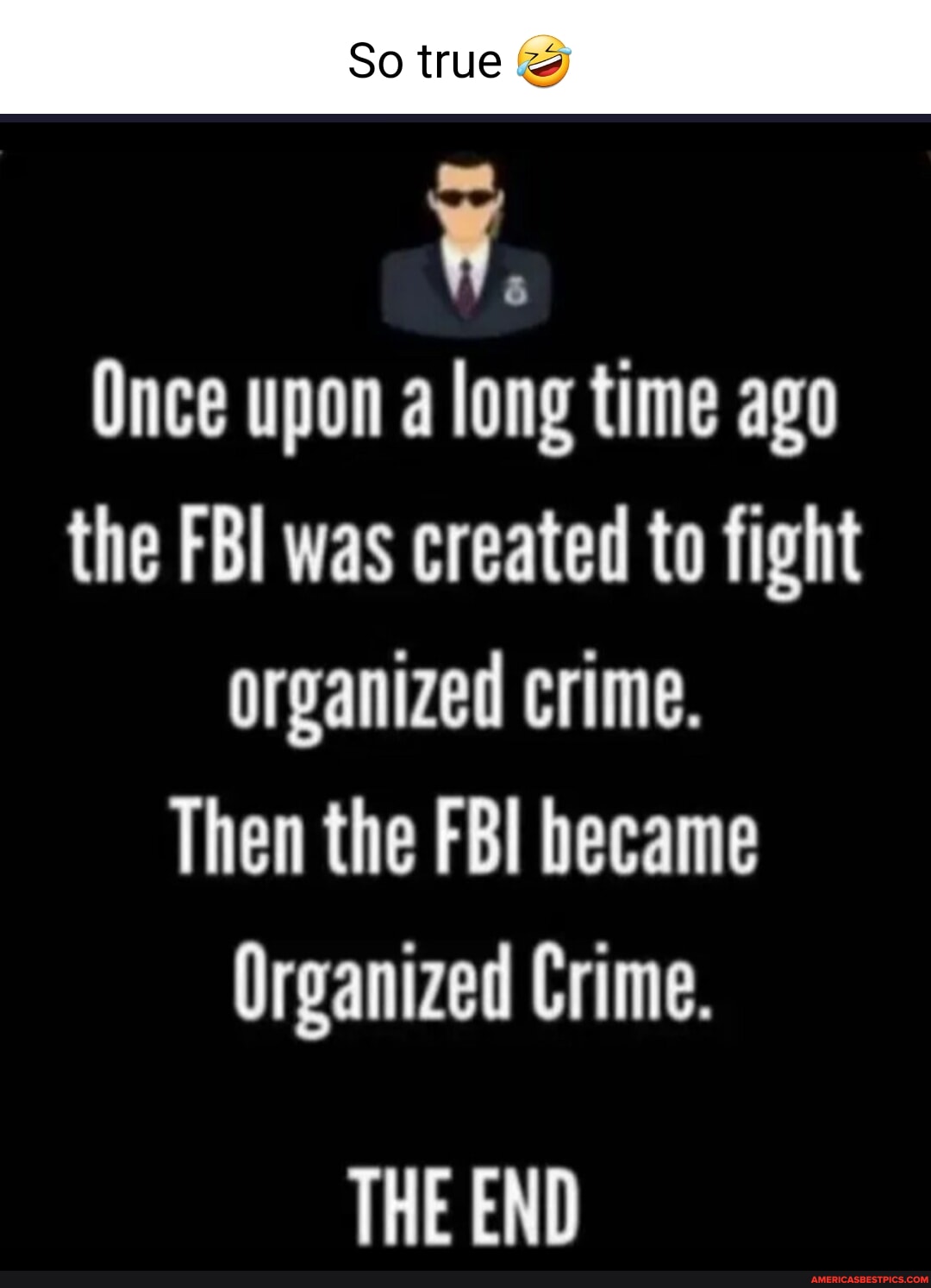 So true & Once upon a long time ago the FBI was created to fight ...
