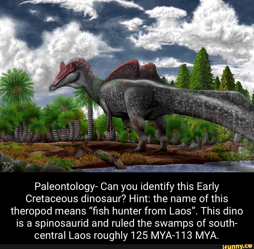 Paleontology- Can you identify this Early Cretaceous dinosaur? Hint ...
