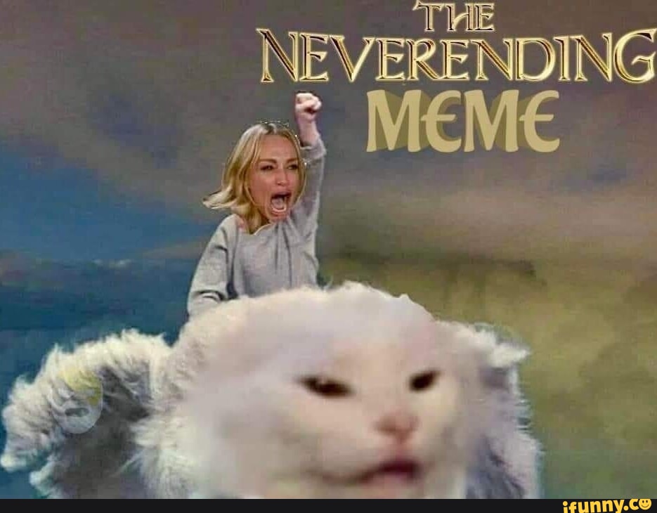 THE NEVERENDING MEME - iFunny