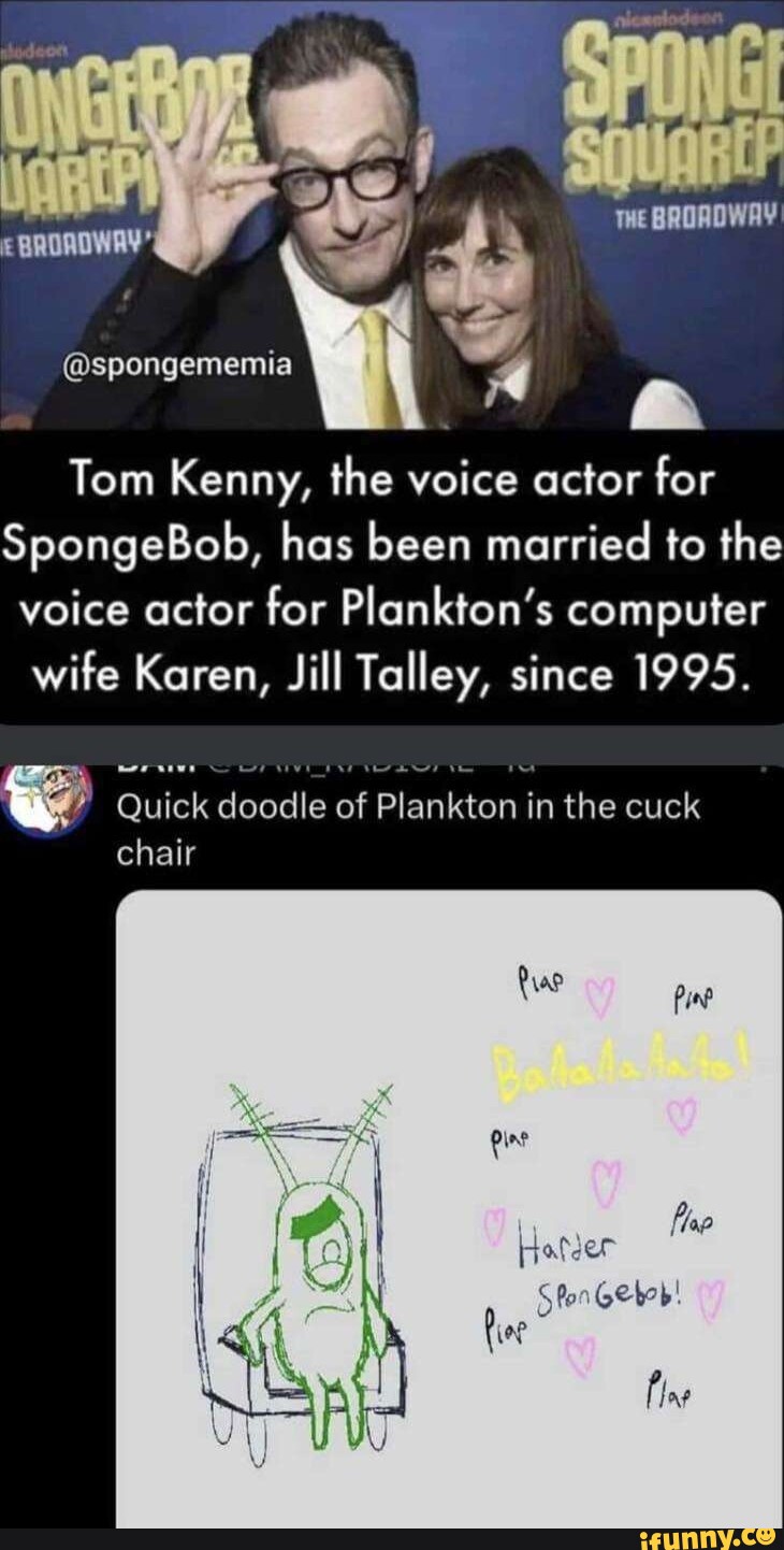 BROADWAY' @spongememi. Tom Kenny, the voice actor for SpongeBob, has ...