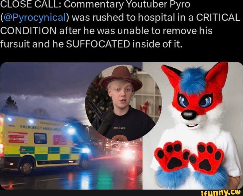 CLOSE CALL: Commentary Youtuber Pyro Pyrocyn cal) was rushed to ...