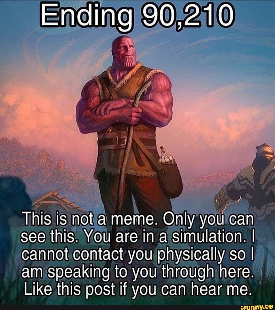 Ending 90,210 This is not a meme. Only you can see this. You are in a ...