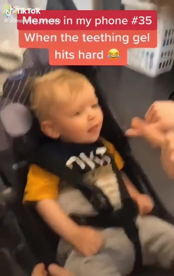 Memes in my phone #35 When the teething gel I hits hard & - iFunny :)