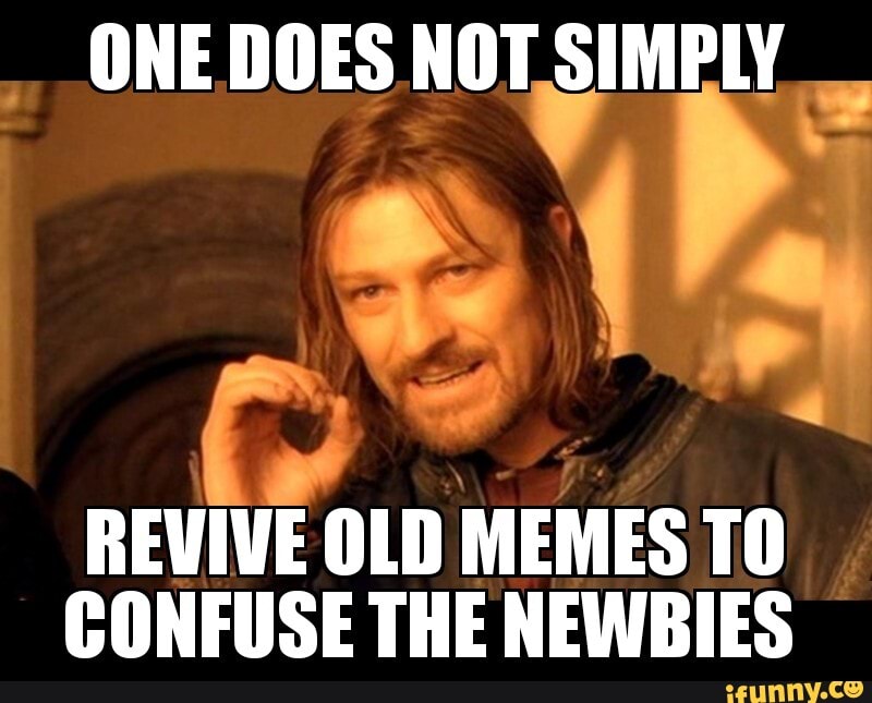 Qr ct MEMES TO CONFUSE THE NEWBIES - iFunny