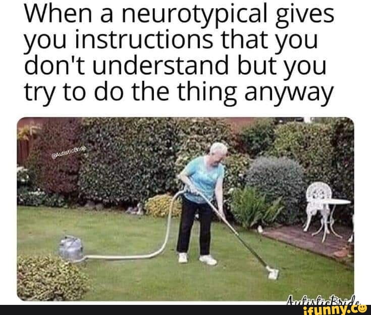 Neurotypical memes. Best Collection of funny Neurotypical pictures on ...