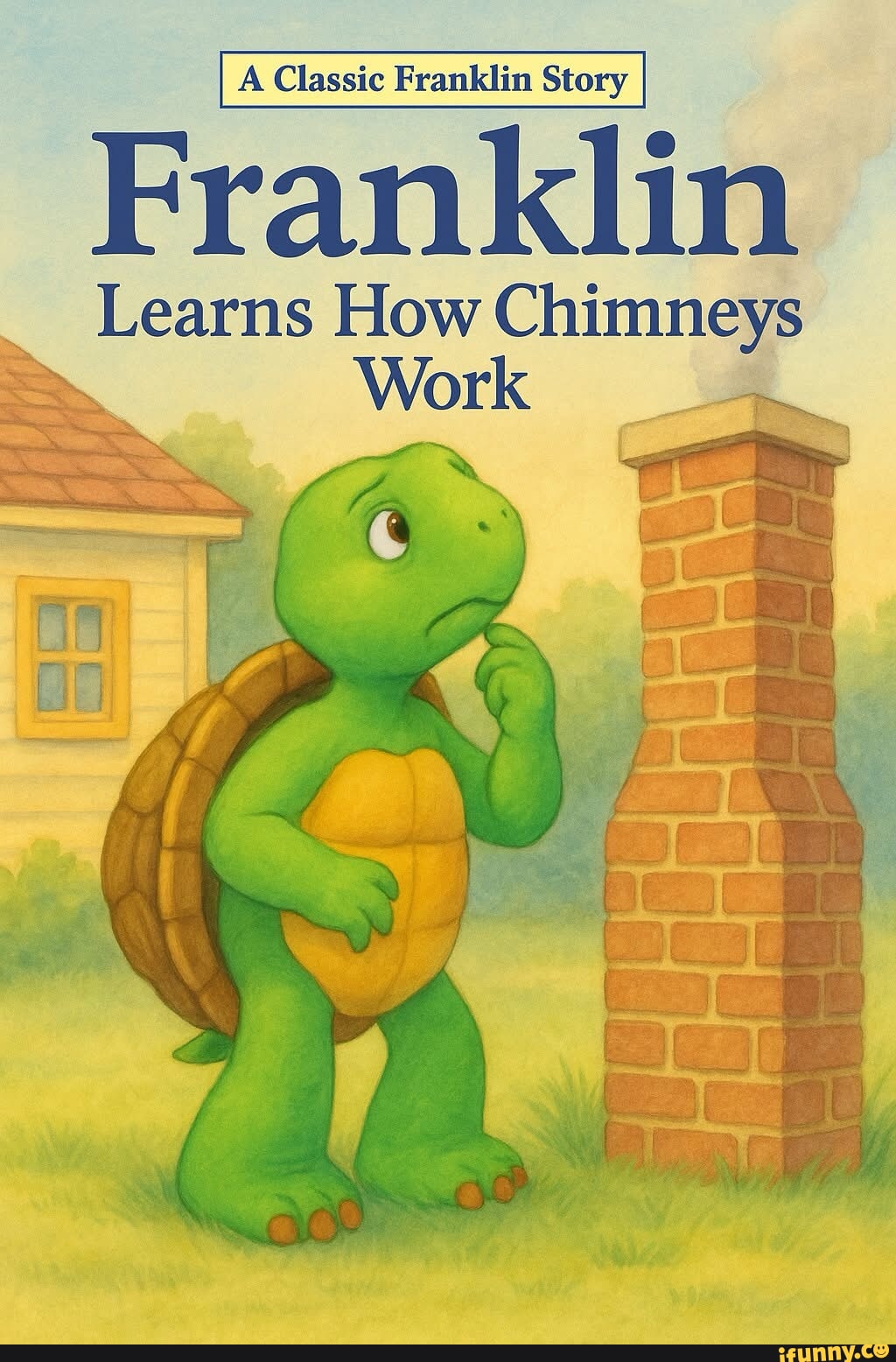 A Classic Franklin Story Franklin Learns How Chimneys Work - iFunny